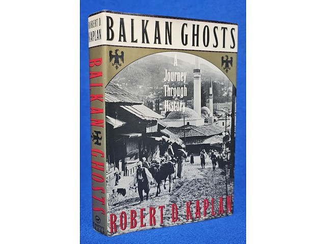Balkan Ghosts: A Journey Through History - R. Kaplan