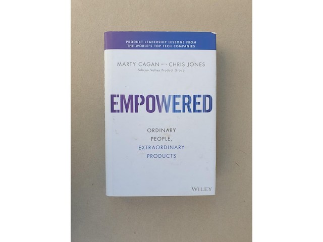 Empowered: Ordinary People - Marty Cagan , Chris Jones