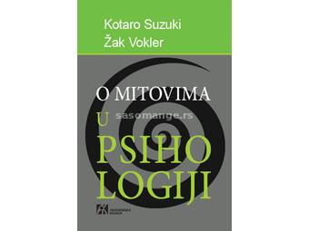 O MITOVIMA U PSIHOLOGIJI. Deca-vukovi, majmuni koji govore i fantomski blizanci, Kotaro Suzuki, Ž...