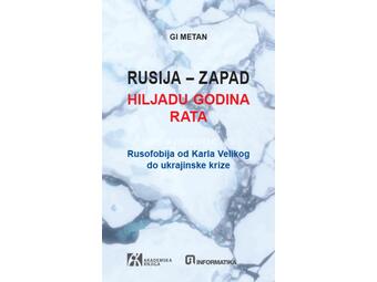 RUSIJA-ZAPAD HILJADU GODINA RATA. Rusofobija od Karla Velikog do ukrajinske krize, Gi Metan