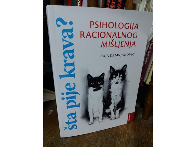 Šta pije krava? Psihologija racionalnog mišljenja