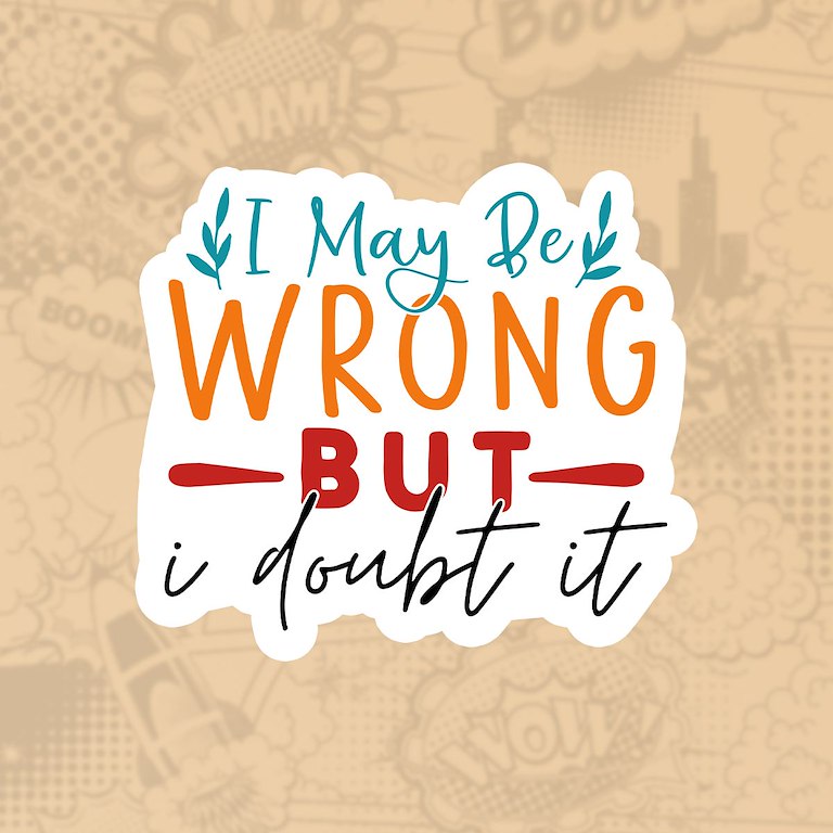 I MAY BE WRONG STIKER