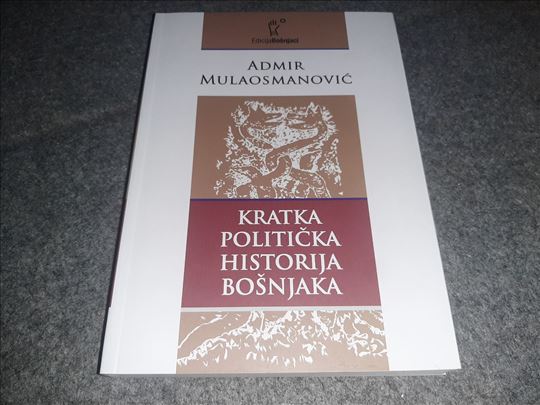 Kratka politička historija Bošnjaka Admir Mulaosma