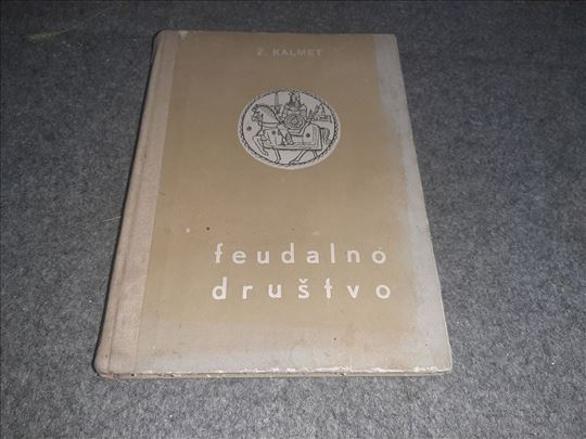 Žozef Kalmet FEUDALNO DRUŠTVO Veselim Masleša