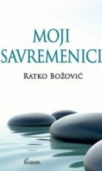 Moji Savremenici Od Ratko Božović