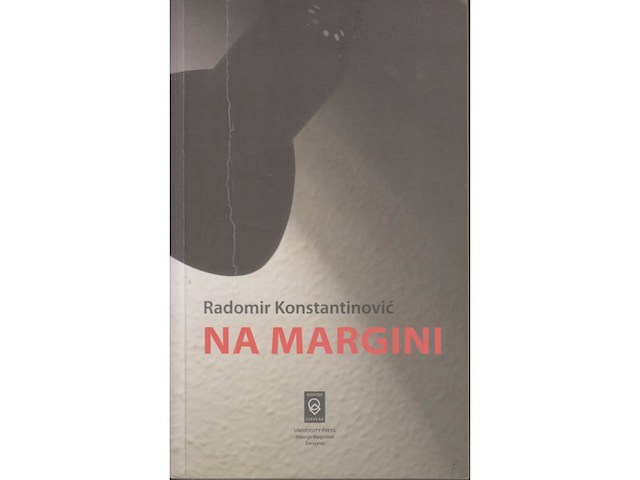 NA MARGINI /RADOMIR KONSTANTINOVIĆ