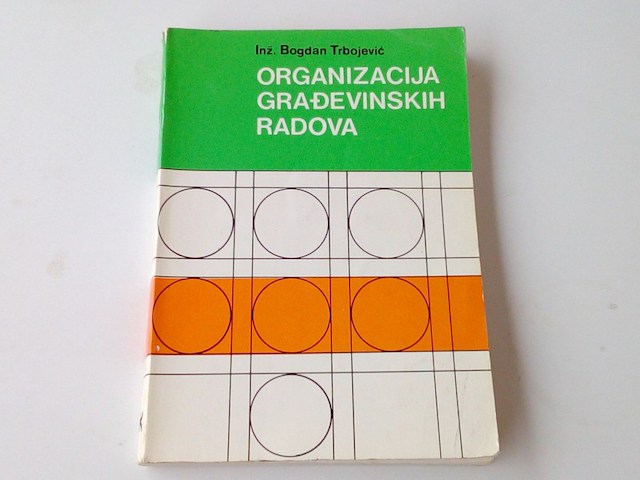 gr - ORGANIZACIJA GRADJEVINSKIH RADOVA - B. Trbojevic