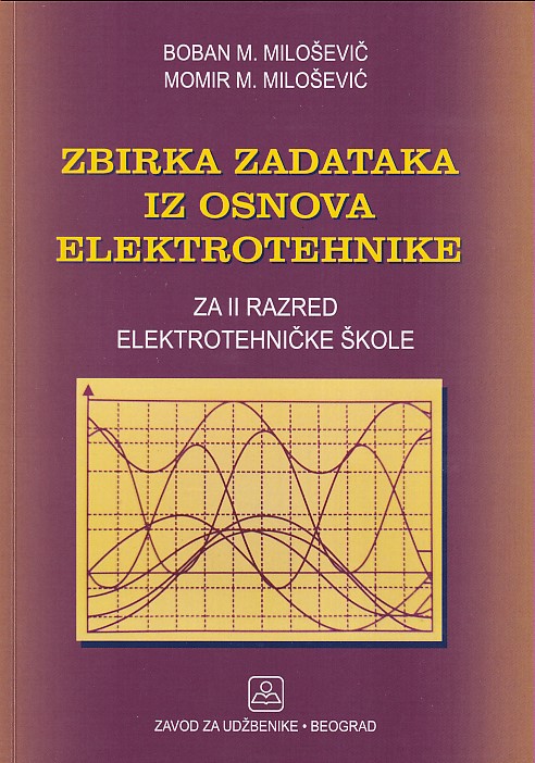 ZBIRKA ZADATAKA IZ OSNOVA ELEKTROTEHNIKE za 2. razred elektrotehničke škole (Zavod za udžbenike)