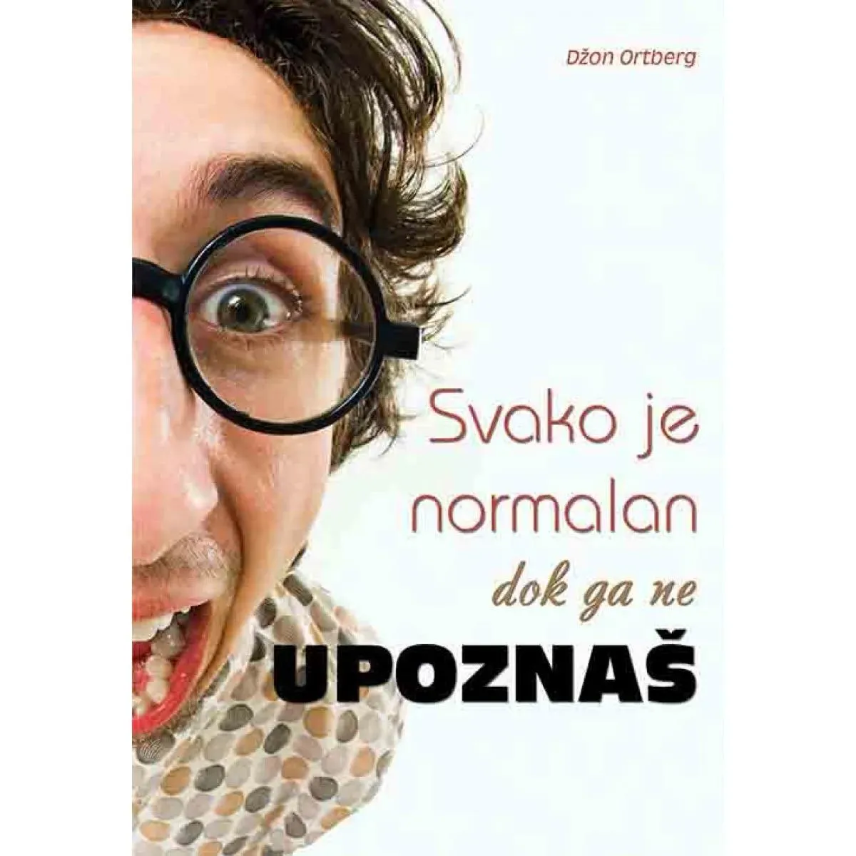 SVAKO JE NORMALAN DOK GA NE UPOZNAŠ