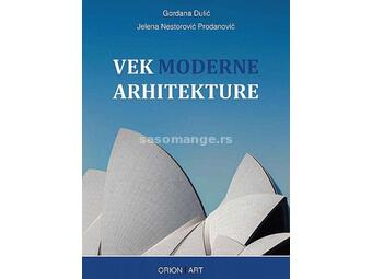 Vek moderne arhitekture: od dvadesetih godina XX veka do dvadesetih godina XXI veka