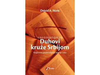 DUHOVI KRUŽE SRBIJOM - KNJIŽEVNO PRETSTAVLJANJE ISTORIJE I RATA