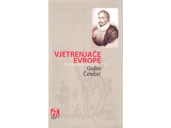 VJETRENJAČE EVROPE. Servantes: evropski roman od baroka do postmoderne, Gojko Čelebić