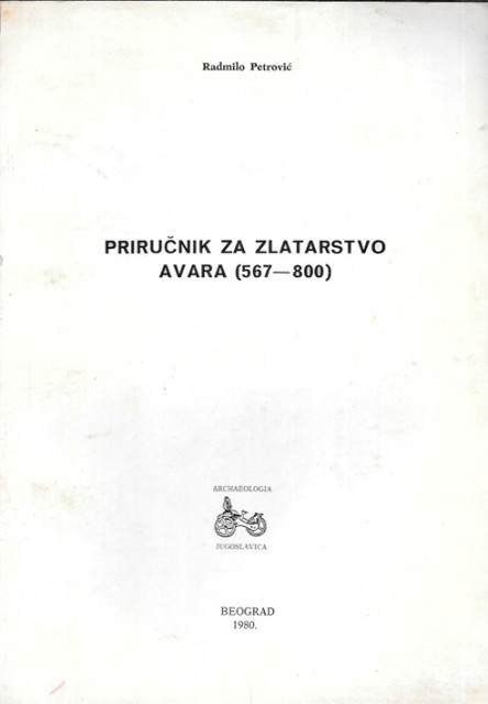 Priručnik za zlatarstvo Avara (567-800) - Radmilo Petrović