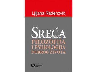 Sreća : filozofija i psihologija dobrog života