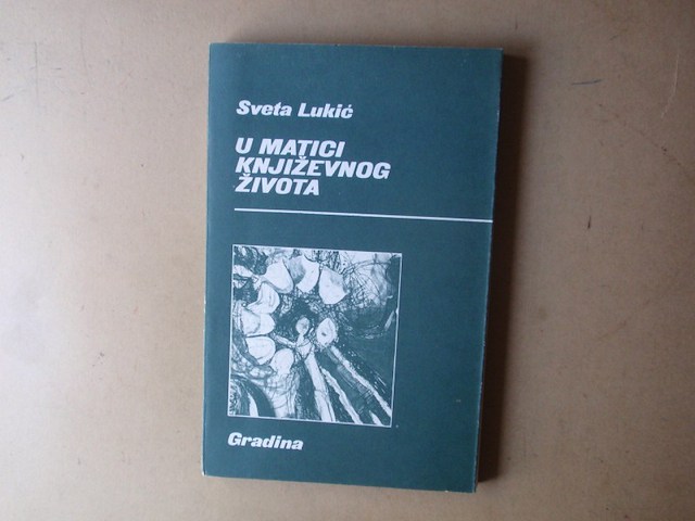 Sveta Lukić - U MATICI KNJIŽEVNOG ŽIVOTA