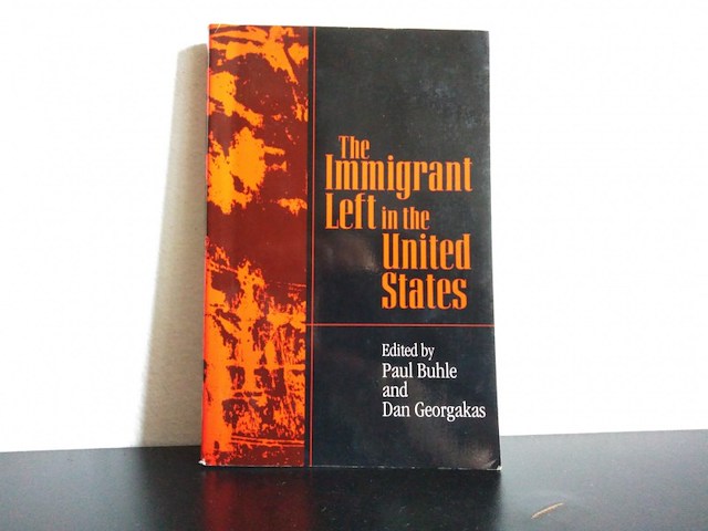 The Immigrant Left in the United States