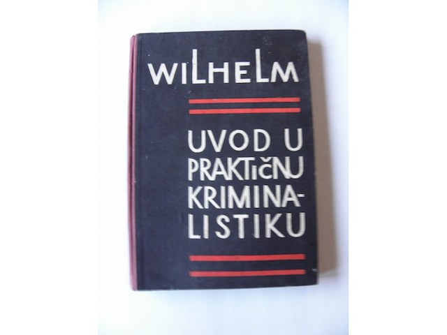 Uvod u praktičnu kriminalistiku  J. G. Wilhelm