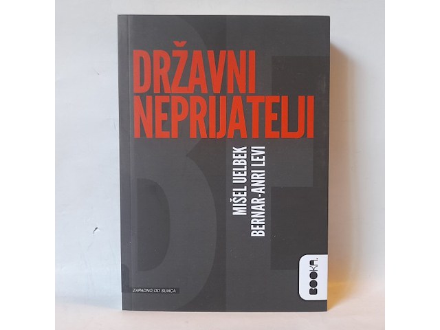 DRŽAVNI NEPRIJATELJI Anri Bernar LeviMišel Uelbek