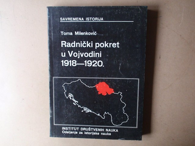 Toma Milenković - RADNIČKI POKRET U VOJVODINI 1918