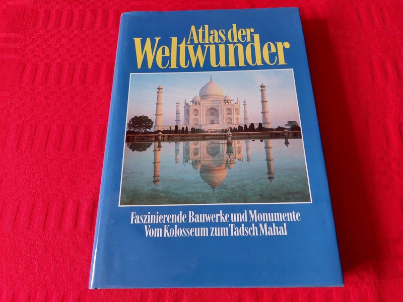 ATLAS DER WELTWUNDER - FASZINIERENDE BAUWERKE UND MONUM