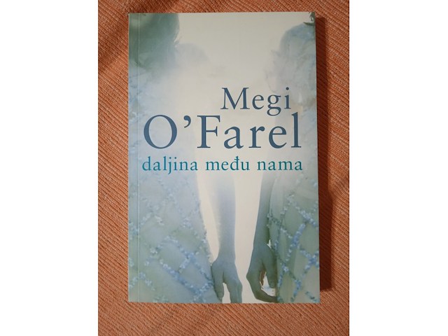 Megi O` Farel - Daljina među nama