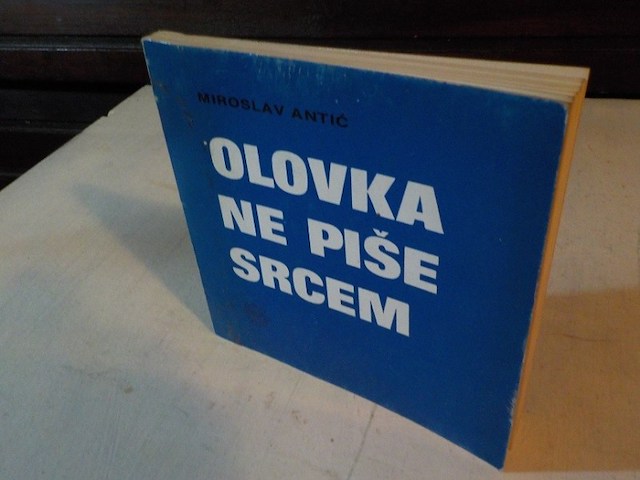 Miroslav Antic - Olovka ne pise srcem