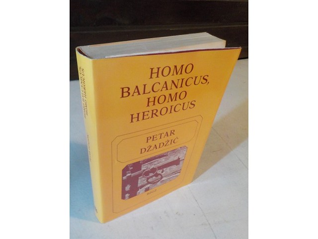 Petar Dzadzic - Homo Balcanicus Homo Heroicus