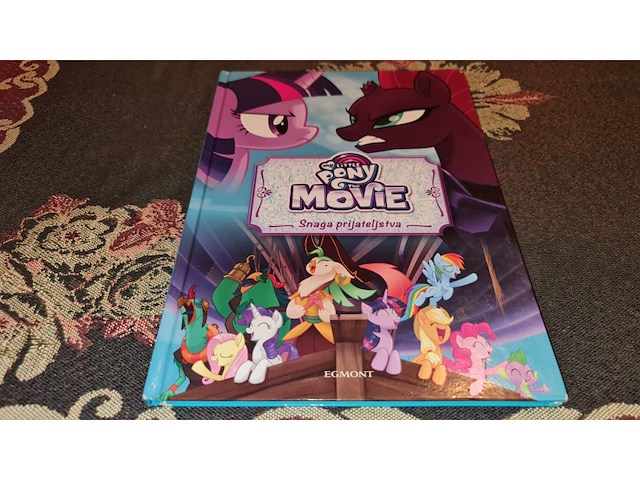 My little pony, The movie - Snaga prijateljstva