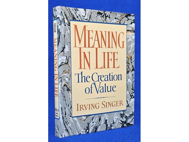 Meaning in Life : The Creation of Value - Irving Singer