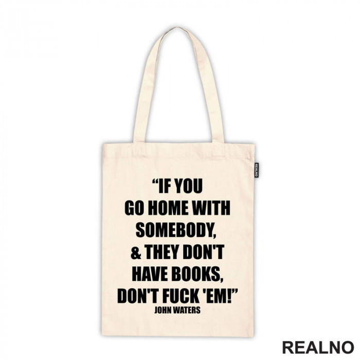 IF YOU GO HOME WITH SOMEBODY AND THEY DON'T HAVE BOOKS - QUOTES - BOOKS - CEGER