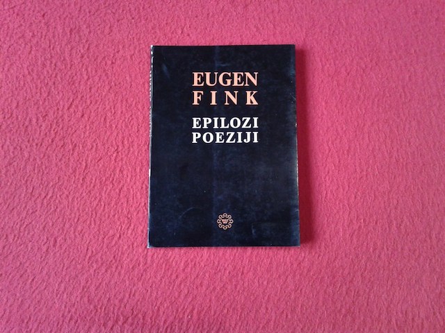 Eugen Fink - Epilozi poeziji