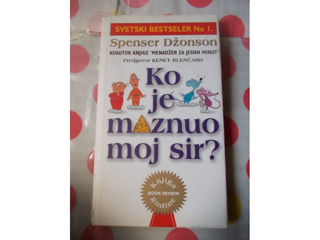 Ko je maznuo moj sir - Spenser Džonson