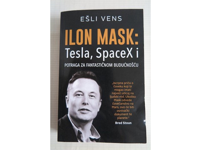 Ilon Mask:Tesla,SpaceX i potraga za fantastičnom budućn