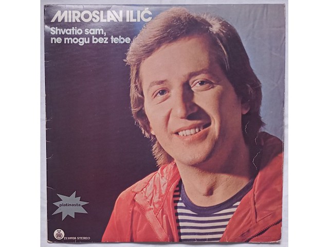 MIROSLAV  ILIC  -  Shvatio sam ne mogu bez tebe