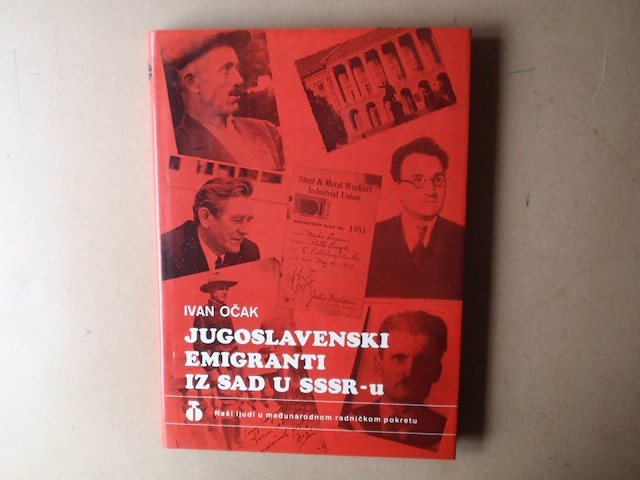 Ivan Očak - JUGOSLAVENSKI EMIGRANTI IZ SAD U SSSR-u