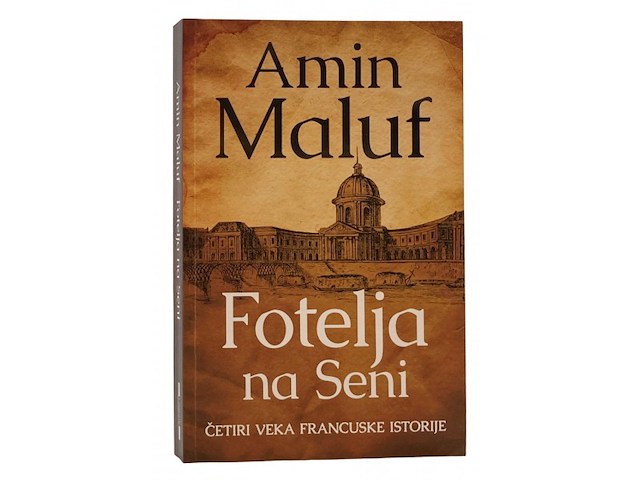 Fotelja na Seni: četiri veka francuske istorije - Maluf