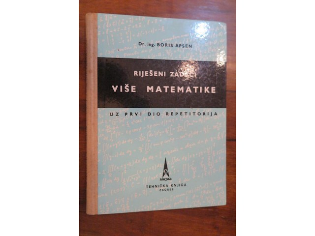 Riješeni zadaci više matematike 1 Dr. Ing. Boris Apsen