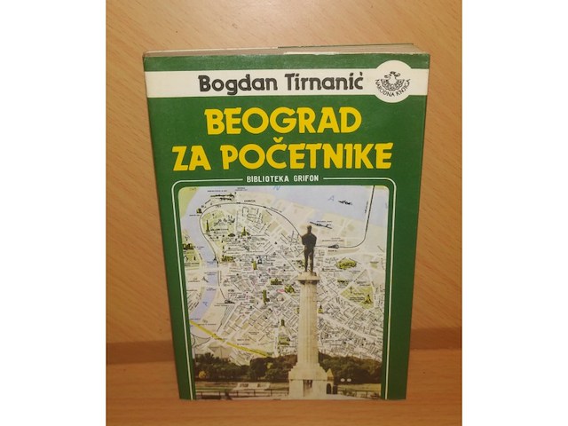 BEOGRAD ZA POČETNIKE - BOGDAN TIRNANIĆ