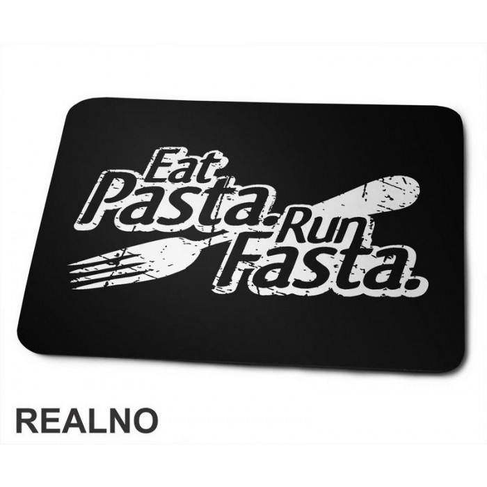 EAT PASTA, RUN FASTA - TRČANJE - RUNNING - PODLOGA ZA MIŠ