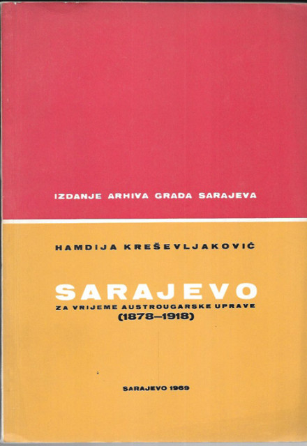 Sarajevo za vrijeme austrougarske uprave (1878-1918) - Hamdija Kreševljaković