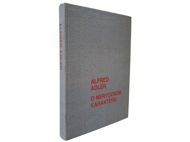 Alfred Adler - O NERVOZNOM KARAKTERU