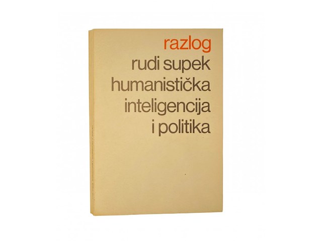 Humanistička inteligencija i politika - Rudi Supek