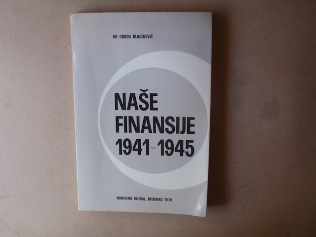 Obren Blagojević - NAŠE FINANSIJE 1941 - 1945