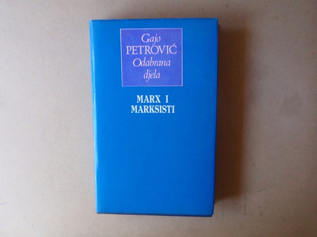 Gajo Petrović - MARX I MARKSISTI