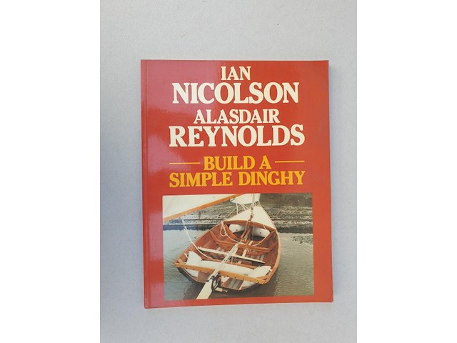 Build a Simple Dinghy - Ian Nicolson, Alasdair Reynolds