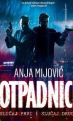 Otpadnici: Slučaj Prvi I Slučaj Drugi Od Anja Mijović