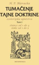 Tumačenje Tajne Doktrine, Ezoterijska Upustva,Tom 1 Od Helena Petrovna Blavacka