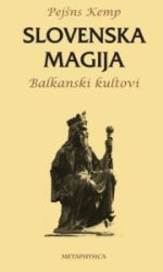 Slovenska Magija:Balkanski Kultovi Od Pejšns Kemp