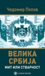 Velika Srbija: Mit Ili Stvarnost Od Čedomir Popov