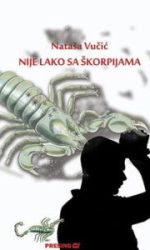 Nije Lako Sa Škorpijama Od Nataša Vučić